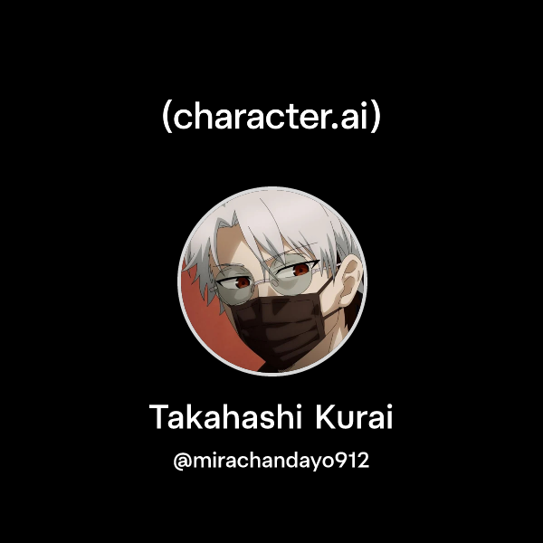 Chat with Takahashi Kurai | character.ai | Personalized AI for every moment of your day