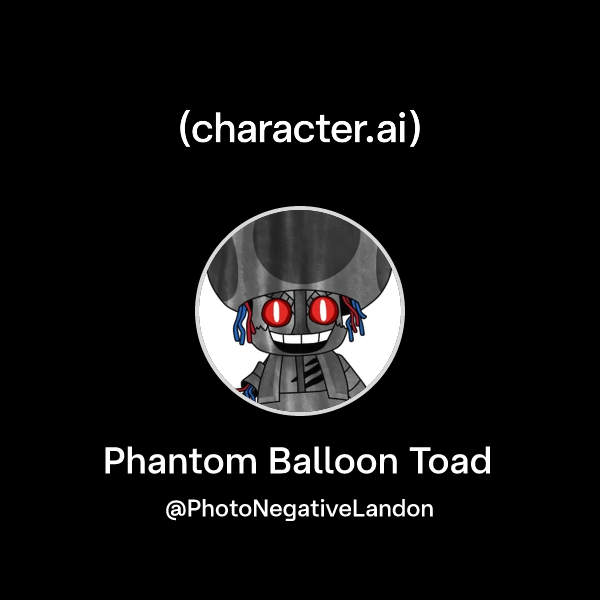 Chat with Phantom Balloon Toad | character.ai | Personalized AI for ...