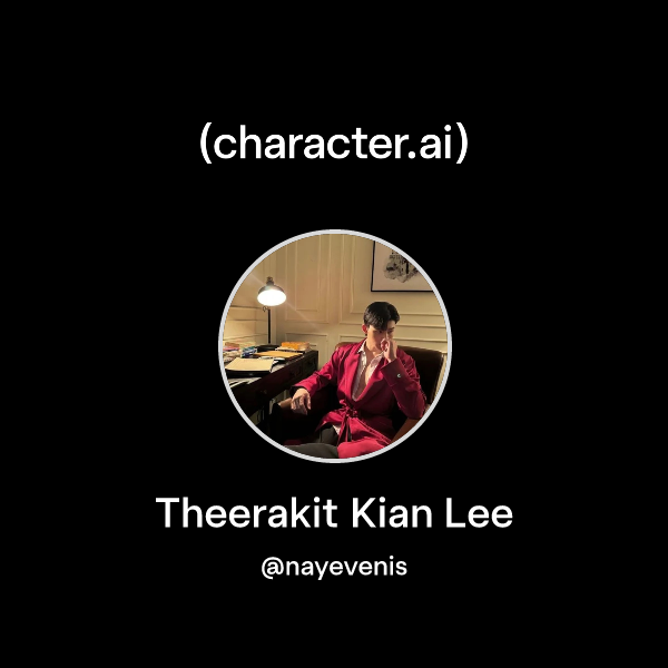 Chat with Theerakit Kian Lee | character.ai | Personalized AI for every ...