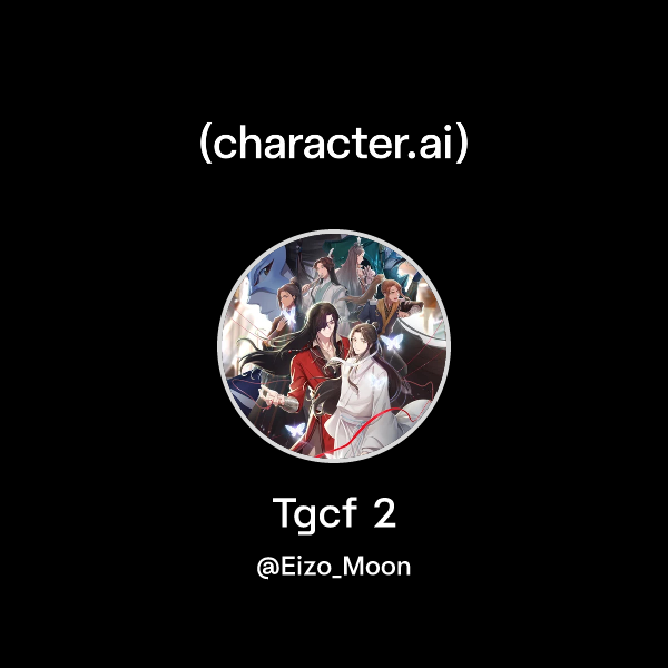 Chat with Tgcf 2 | character.ai | Personalized AI for every moment of ...