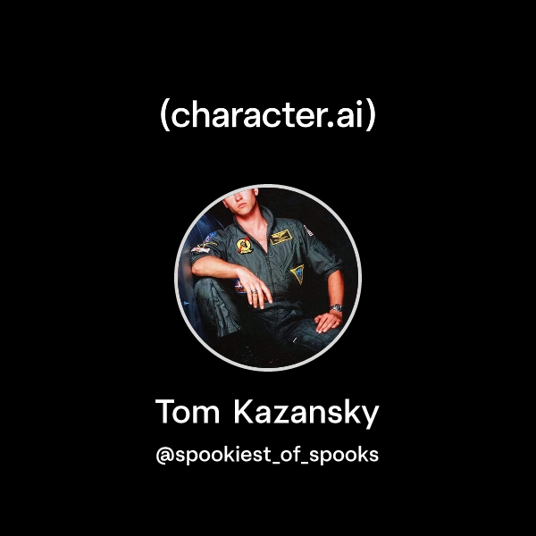 Chat with Tom Kazansky | character.ai | Personalized AI for every ...