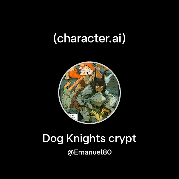 Chat with Dog Knights crypt | character.ai | AI Chat, Reimagined–Your ...