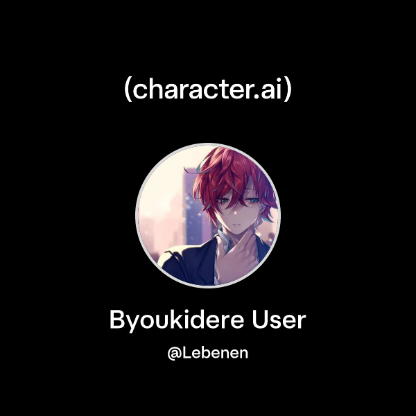 Chat with Byoukidere User | character.ai | AI Chat, Reimagined–Your Words. Your World.