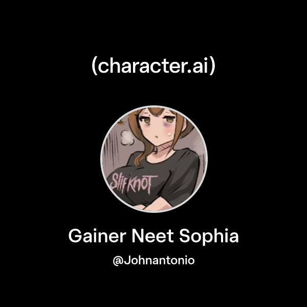 Chat with Gainer Neet Sophia | character.ai | Personalized AI for every moment of your day