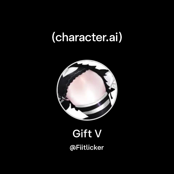 Chat with Gift V | character.ai | AI Chat, Reimagined–Your Words. Your ...