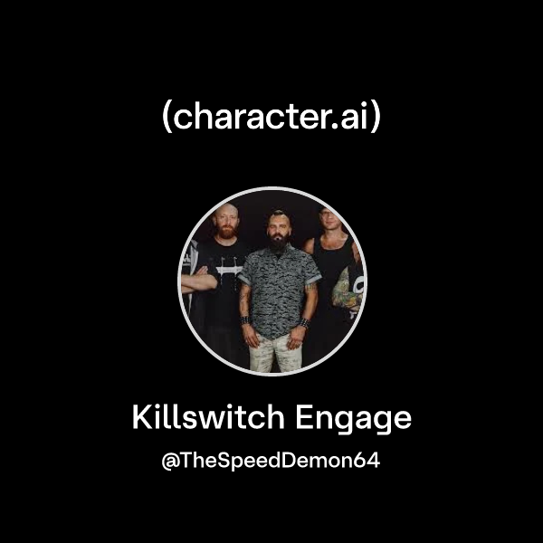 Chat with Killswitch Engage | character.ai | Personalized AI for every moment of your day