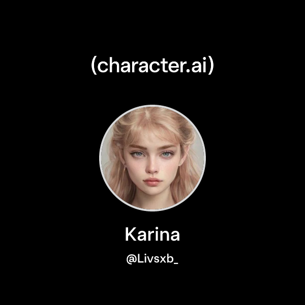 Chat with Karina | character.ai | Personalized AI for every moment of your day