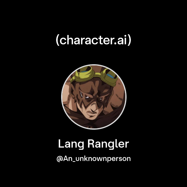 Chat with Lang Rangler | character.ai | AI Chat, Reimagined–Your Words ...