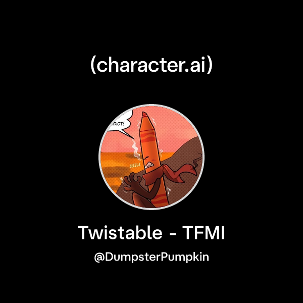 Chat with Twistable - TFMI | character.ai | AI Chat, Reimagined–Your Words. Your World.