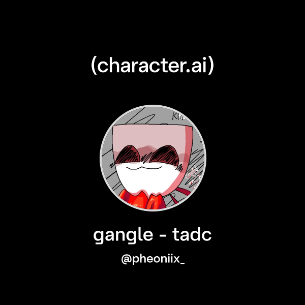 Chat with gangle - tadc | character.ai | Personalized AI for every ...
