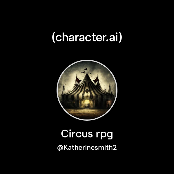 Chat with Circus rpg | character.ai | AI Chat, Reimagined–Your Words ...
