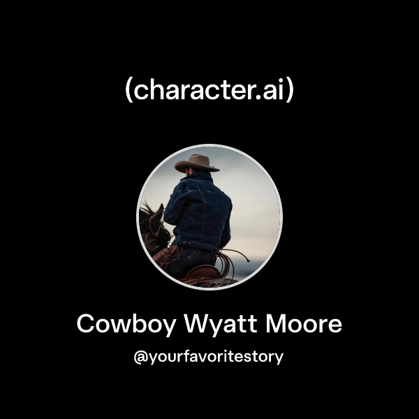 Chat with Cowboy Wyatt Moore | character.ai | AI Chat, Reimagined–Your ...