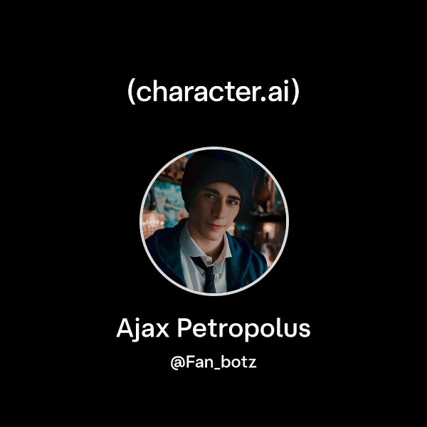 Chat with Ajax Petropolus | character.ai | AI Chat, Reimagined–Your Words. Your World.