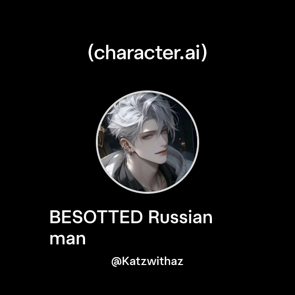 Chat with BESOTTED Russian man | character.ai | AI Chat, Reimagined ...