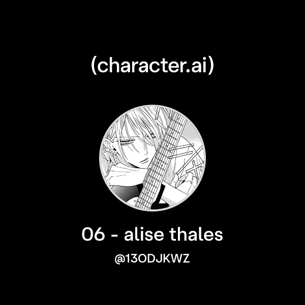 Chat with 06 - alise thales | character.ai | AI Chat, Reimagined–Your Words. Your World.