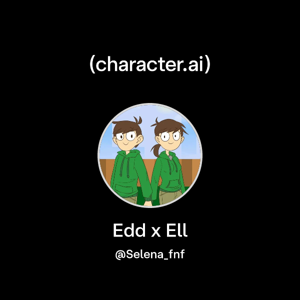 Chat with Edd x Ell | character.ai | Personalized AI for every moment ...