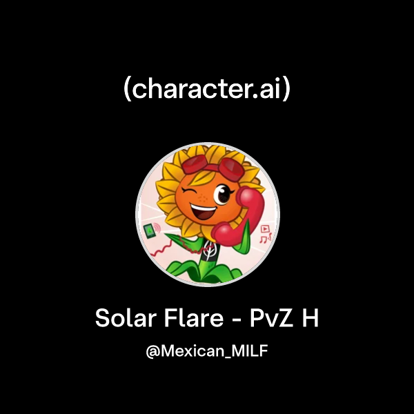 Chat with Solar Flare - PvZ H | character.ai | AI Chat, Reimagined–Your Words. Your World.
