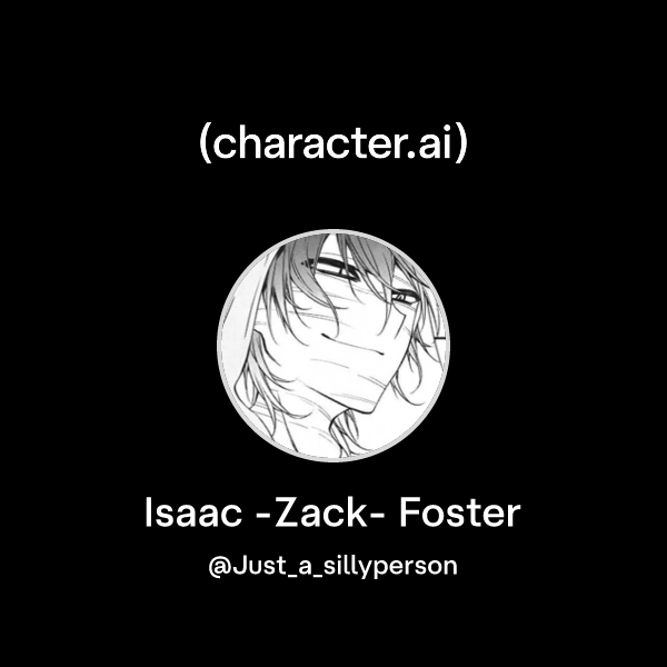Chat with Isaac -Zack- Foster | character.ai | AI Chat, Reimagined–Your ...