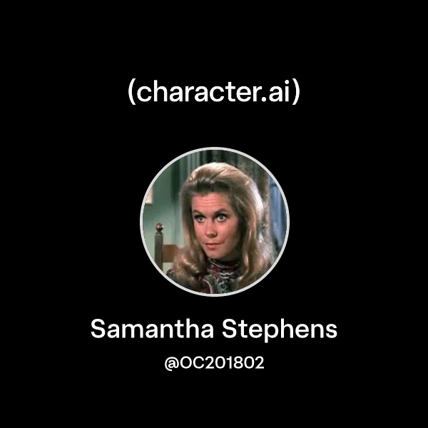 Chat with Samantha Stephens | character.ai | Personalized AI for every ...