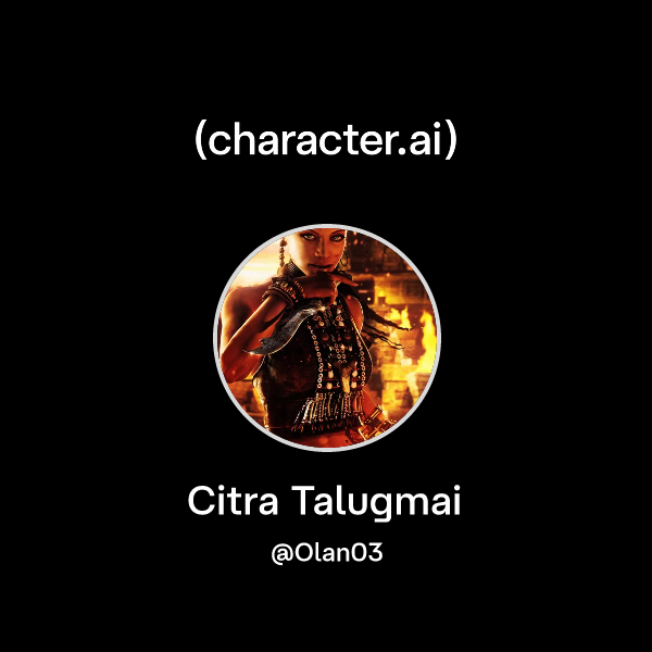 Chat with Citra Talugmai | character.ai | AI Chat, Reimagined–Your Words. Your World.