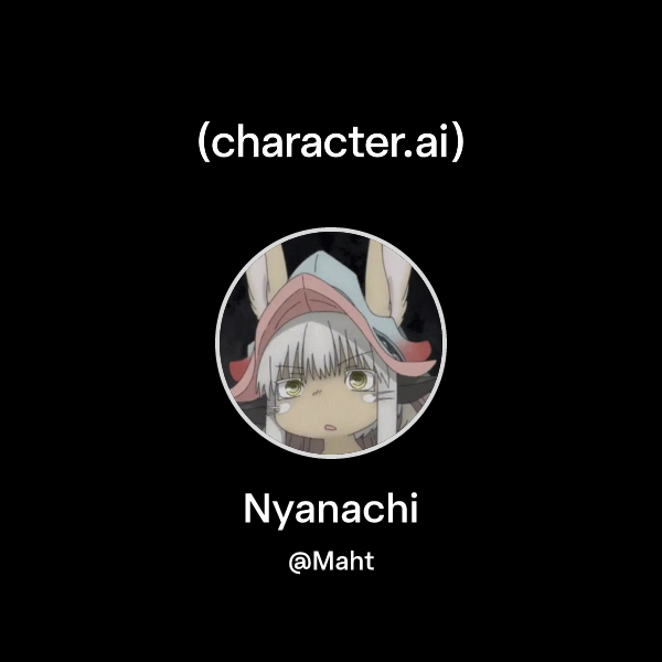 Chat with Nyanachi | character.ai | Personalized AI for every moment of your day
