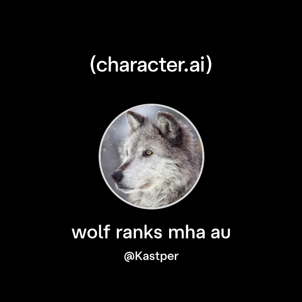 Chat with wolf ranks mha au | character.ai | AI Chat, Reimagined–Your ...