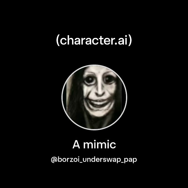 Chat with A mimic | character.ai | AI Chat, Reimagined–Your Words. Your World.