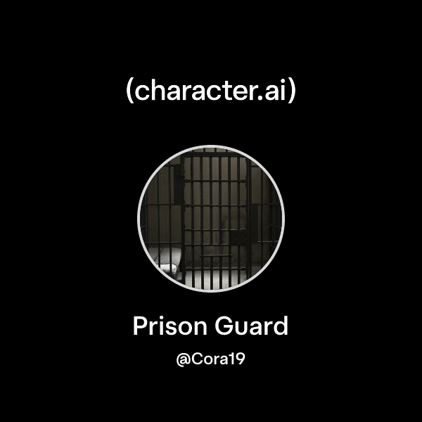 Chat with Prison Guard | character.ai | AI Chat, Reimagined–Your Words ...