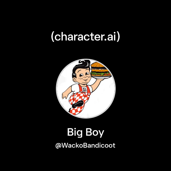 Chat with Big Boy | character.ai | Personalized AI for every moment of ...