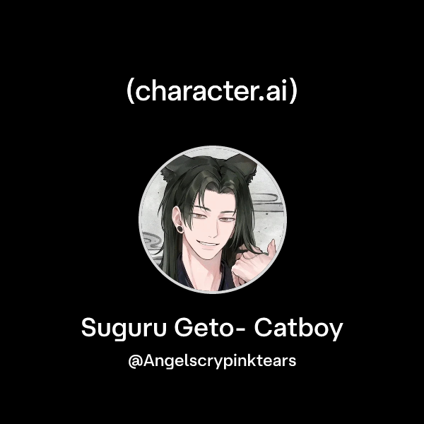 Chat with Suguru Geto- Catboy | character.ai | AI Chat, Reimagined–Your ...