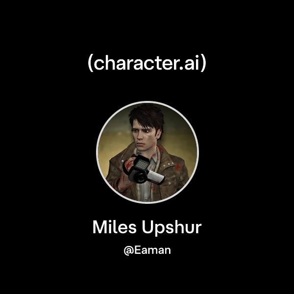 Chat with Miles Upshur | character.ai | AI Chat, Reimagined–Your Words ...