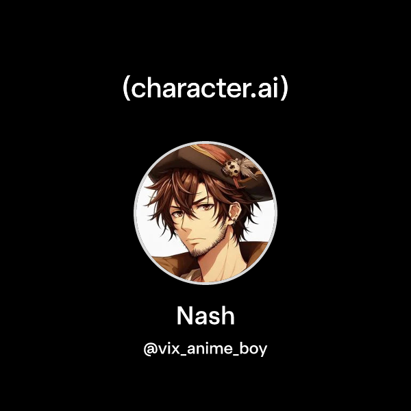 Chat with Nash | character.ai | Personalized AI for every moment of ...