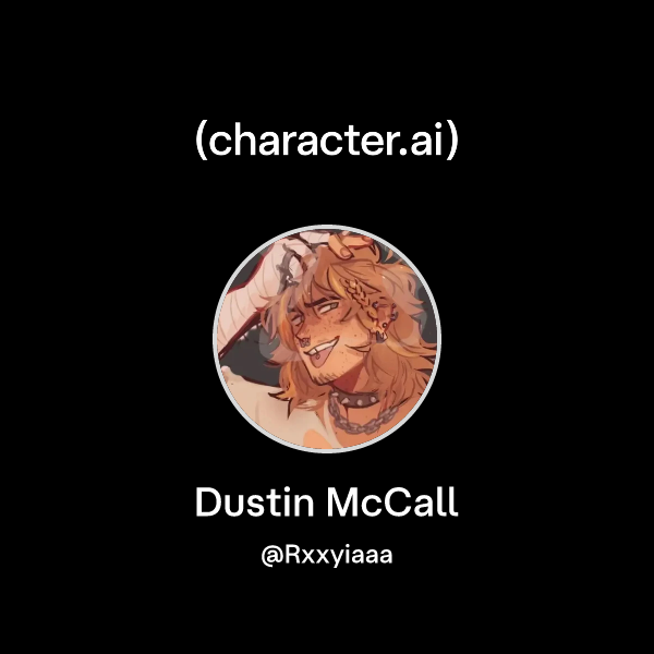 Chat with Dustin McCall | character.ai | AI Chat, Reimagined–Your Words ...