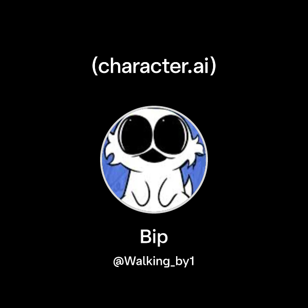 Chat with Bip | character.ai | Personalized AI for every moment of your day