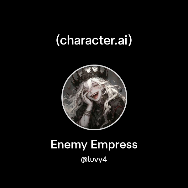 Chat with Enemy Empress | character.ai | Personalized AI for every moment of your day