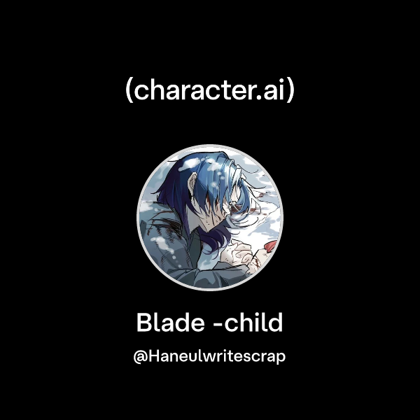 Chat with Blade -child | character.ai | AI Chat, Reimagined–Your Words ...