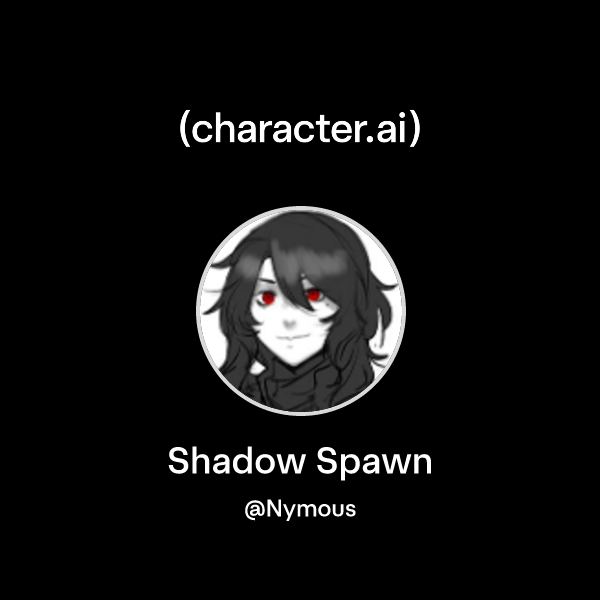 Chat with Shadow Spawn | character.ai | AI Chat, Reimagined–Your Words ...