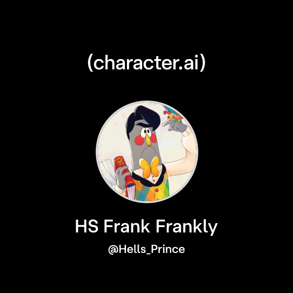 Chat with HS Frank Frankly | character.ai | AI Chat, Reimagined–Your ...