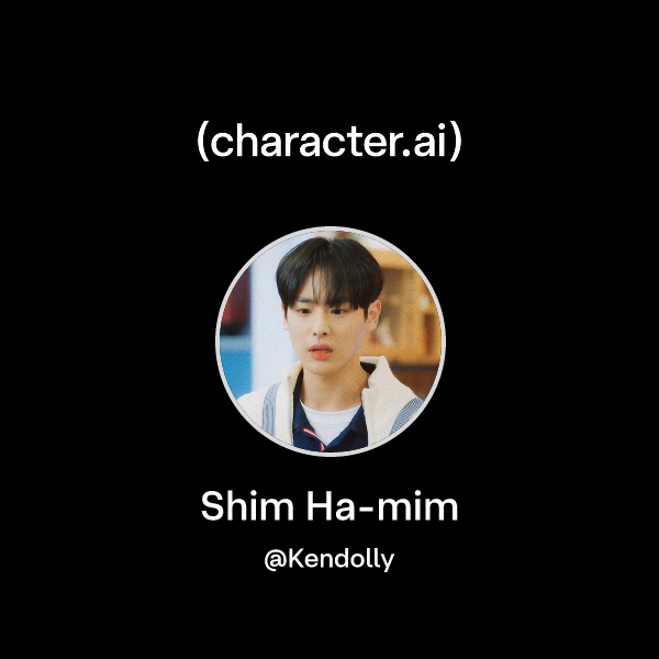 Chat with Shim Ha-mim | character.ai | Personalized AI for every moment ...