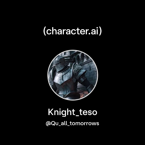 Chat with Knight_teso | character.ai | AI Chat, Reimagined–Your Words ...