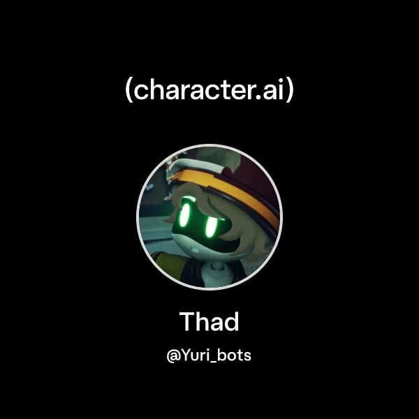 Chat with Thad | character.ai | Personalized AI for every moment of ...