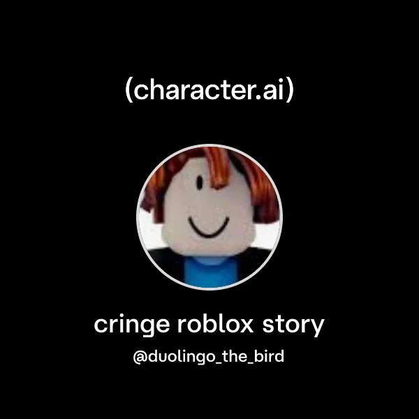Chat with cringe roblox story | character.ai | AI Chat, Reimagined–Your ...