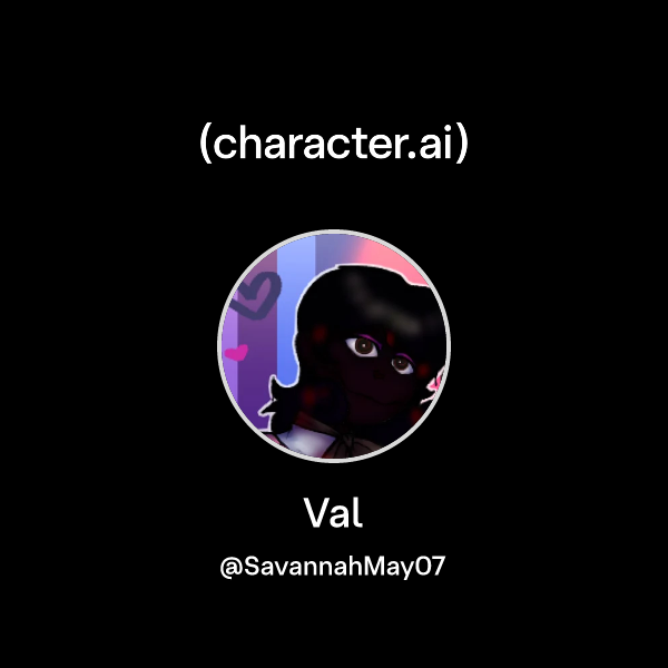 Chat with Val | character.ai | Personalized AI for every moment of your day