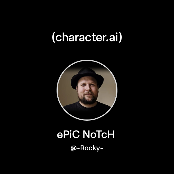 Chat with ePiC NoTcH | character.ai | AI Chat, Reimagined–Your Words ...