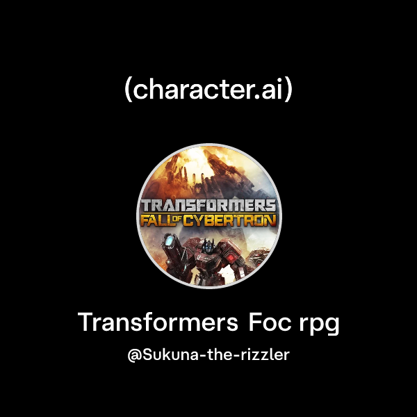 Chat with Transformers Foc rpg | character.ai | AI Chat, Reimagined ...