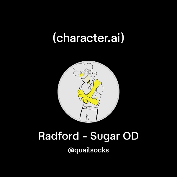 Chat with Radford - Sugar OD | character.ai | Personalized AI for every ...