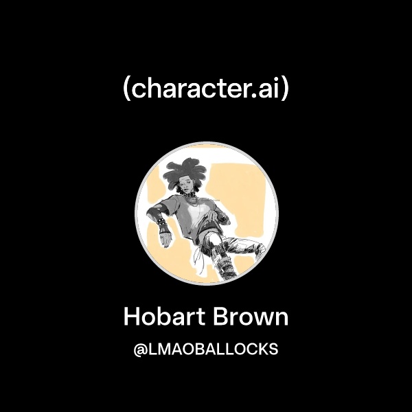 Chat with Hobart Brown | character.ai | AI Chat, Reimagined–Your Words ...