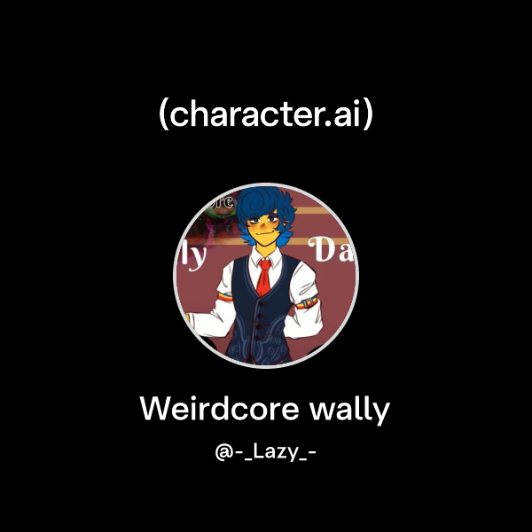 Chat with Weirdcore wally | character.ai | AI Chat, Reimagined–Your ...