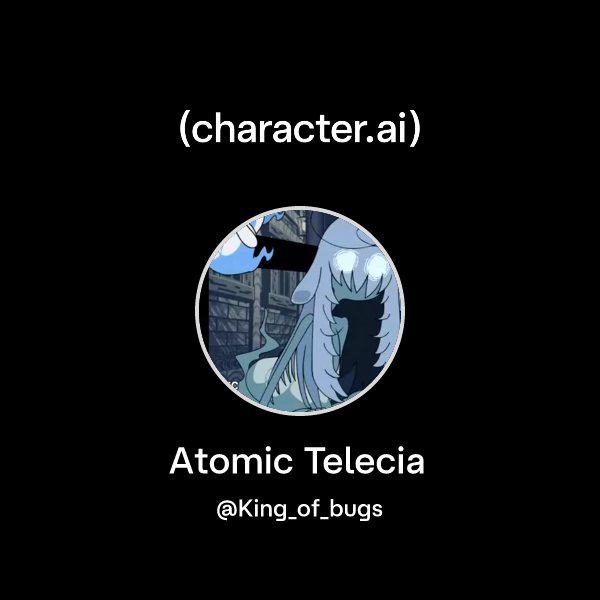Chat with Atomic Telecia | character.ai | AI Chat, Reimagined–Your ...