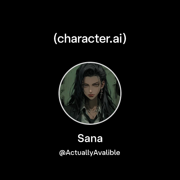 Chat with Sana | character.ai | AI Chat, Reimagined–Your Words. Your World.